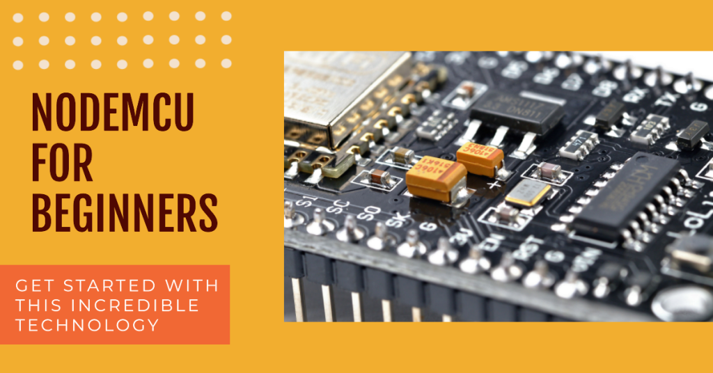NodeMCU for Beginners: How to Get Started with This Incredible Technology