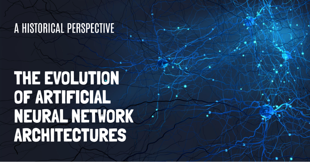 The Evolution of Artificial Neural Network Architectures: A Historical ...